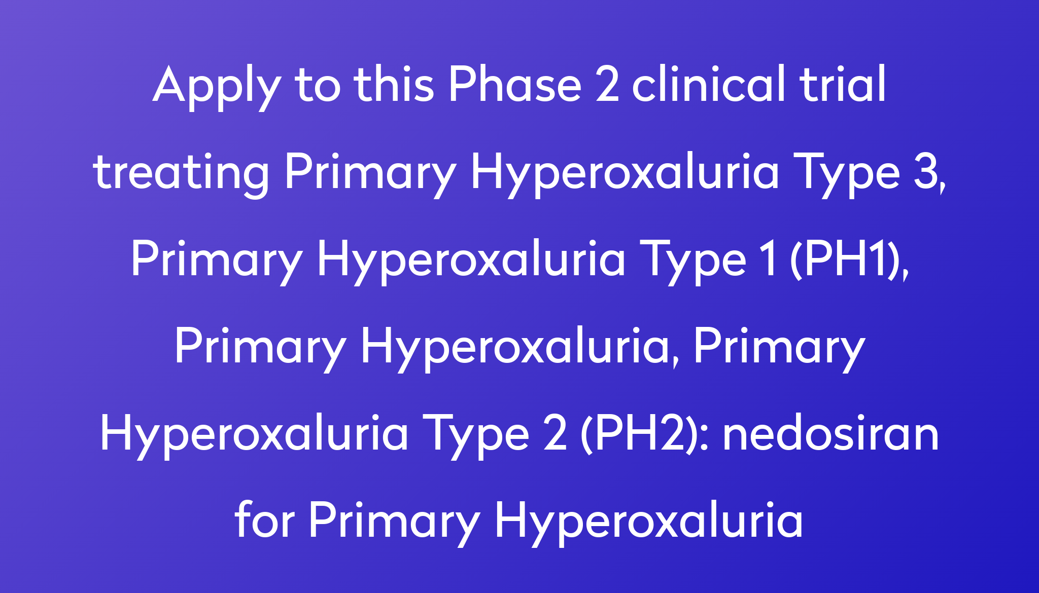 Nedosiran For Primary Hyperoxaluria Clinical Trial 2023 Power